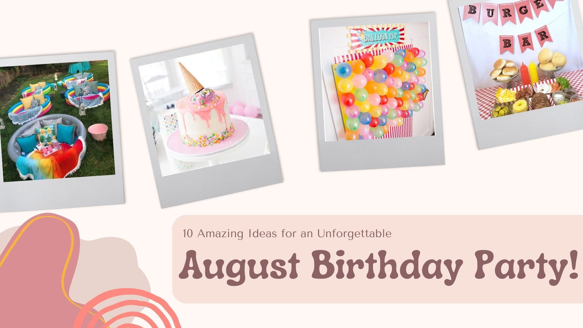 10 Amazing Ideas for an Unforgettable August Birthday Party! – Swanky ...
